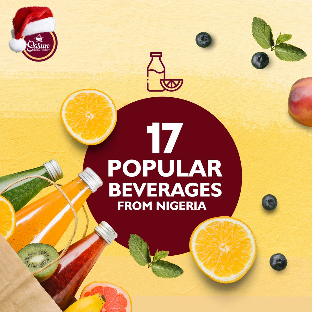 17 Popular Beverages from Nigeria| My Sasun African Market