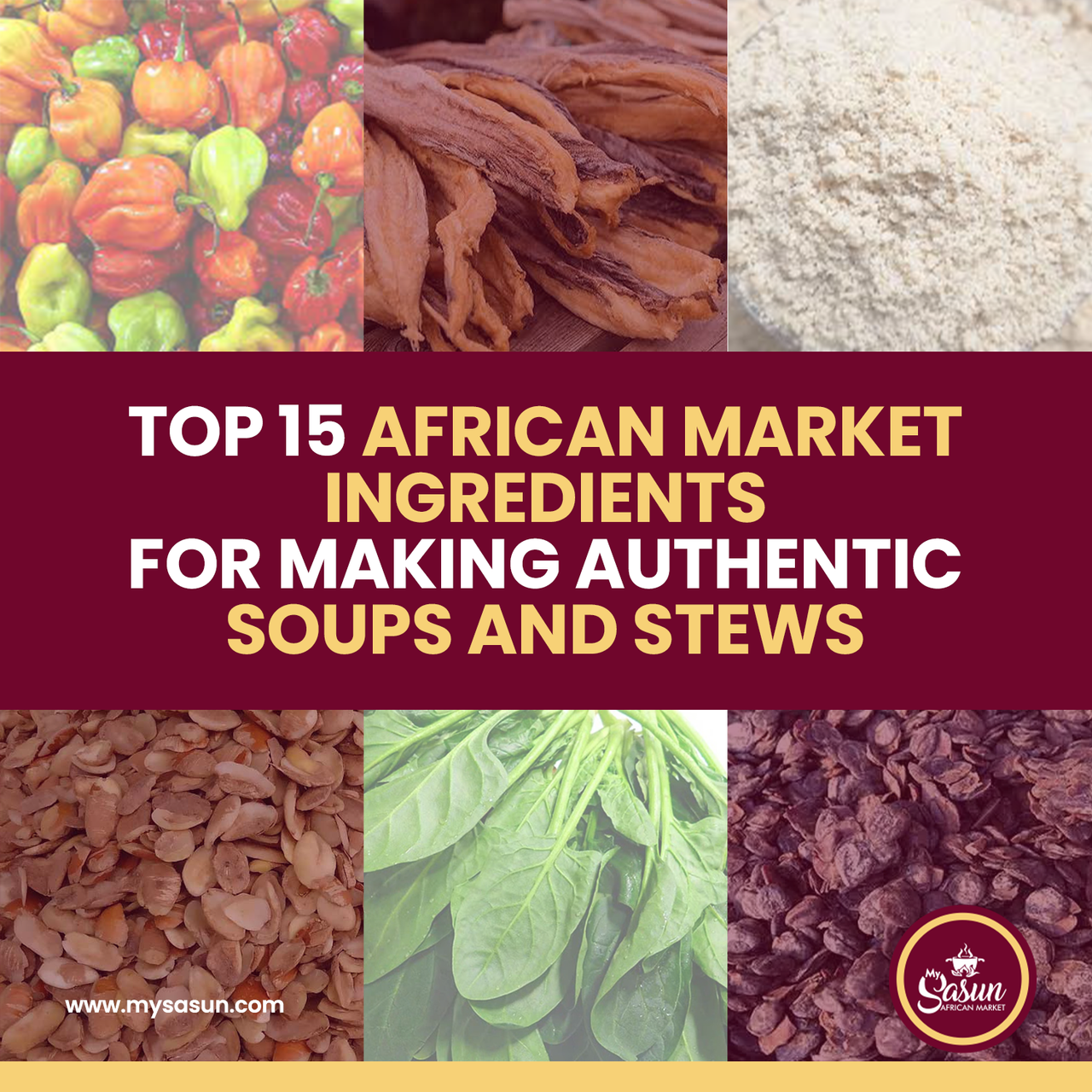 Top 15 African Market Ingredients for Making Authentic Soups and Stews ...